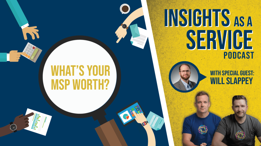 33. What's your MSP worth with Will Slappey - Insights as a Service